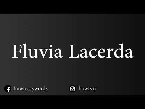 How To Pronounce Fluvia Lacerda
