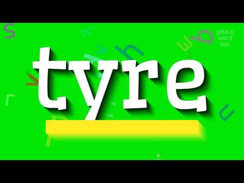 TYRE - HOW TO PRONOUNCE TYRE? THE REAL WAY TO PRONOUNCE TYRE