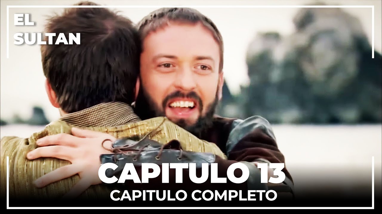 El Sultán | Capitulo 13 Completo