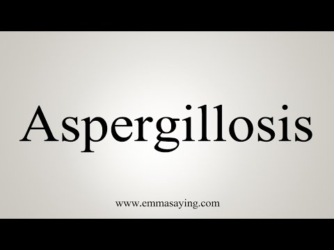 How To Say Aspergillosis