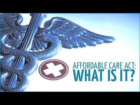 Affordable Care Act: What is it?