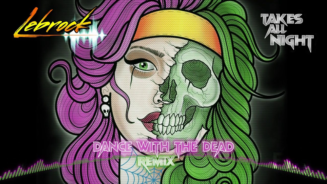 LEBROCK - Takes All Night (Dance with the Dead Remix)