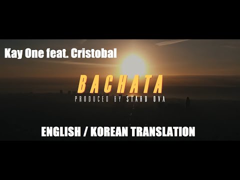 Kay One feat. Cristobal - Bachata (Letra and Lyrics Translation in English / Korean)