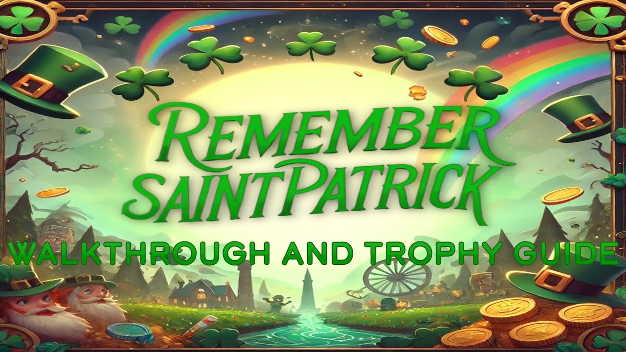 Remember Saint-Patrick - Walkthrough | Trophy Guide | Achievement Guide
