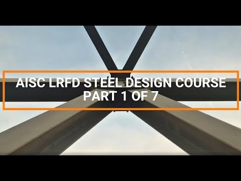 0.0 AISC Steel Design Course - Part 1 of 7