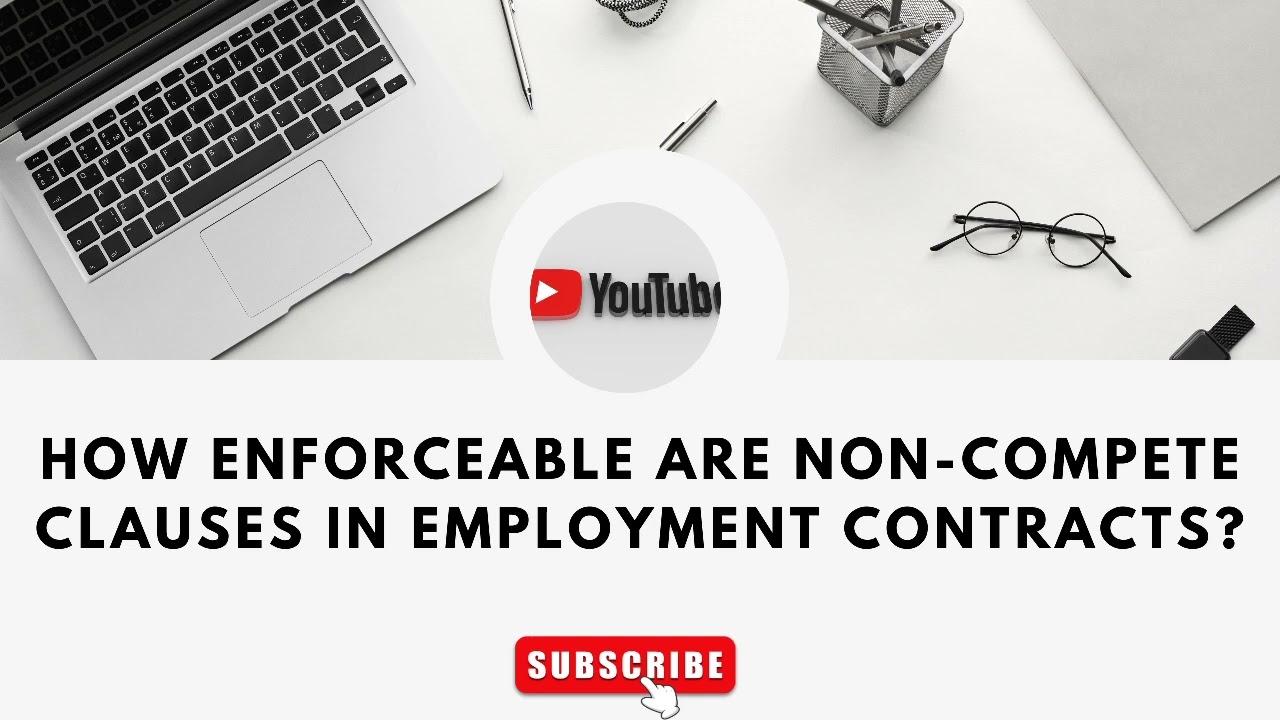 How enforceable are non-compete/restraint of trade clauses in employment contracts?
