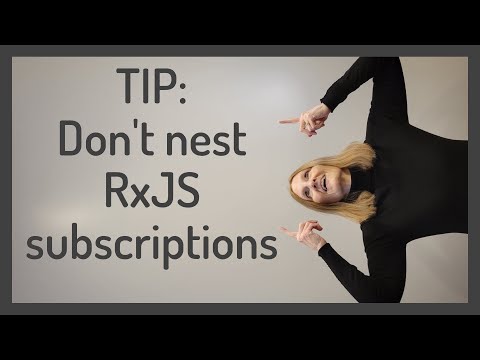 TIP: Don't nest RxJS subscriptions