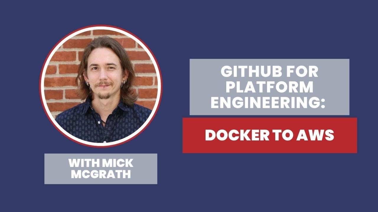GitHub for Platform Engineering: Docker to AWS