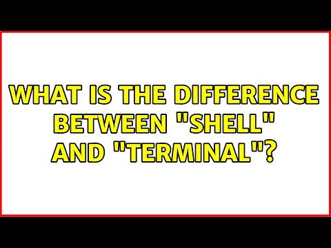 What is the difference between "Shell" and "Terminal"? (6 Solutions!!)