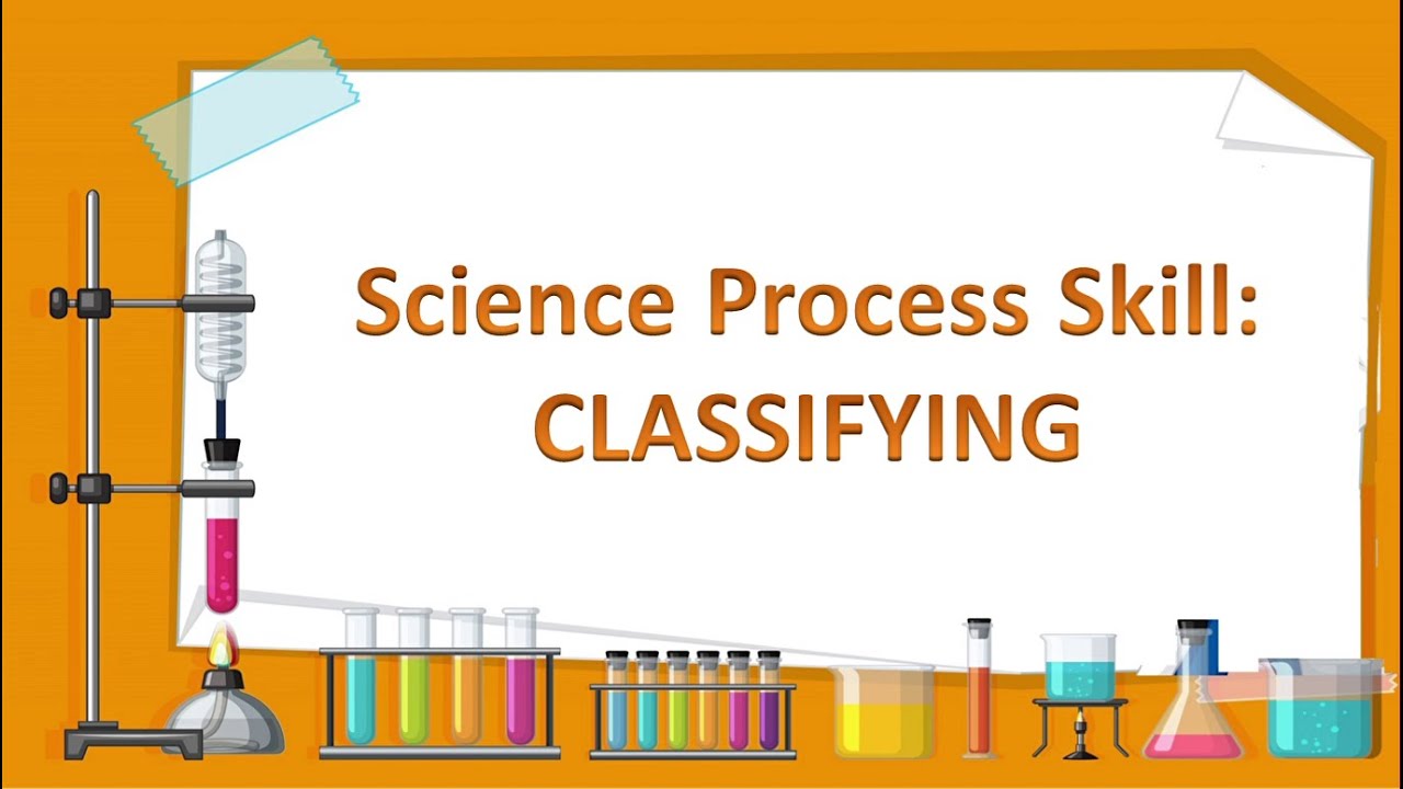 Science Process Skill: Classifying