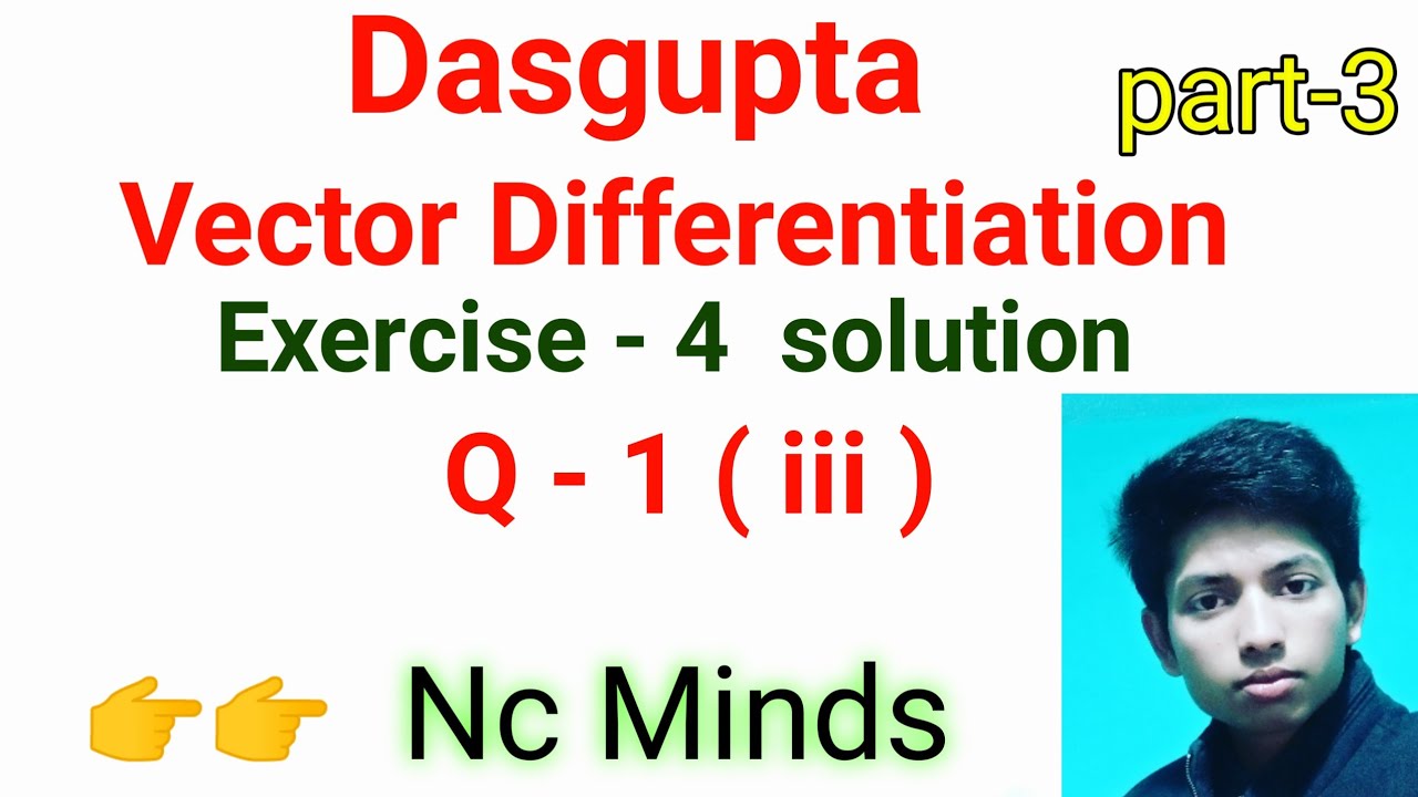 vector differentiation || Dasgupta || Exercise - 4  solution , part 3
