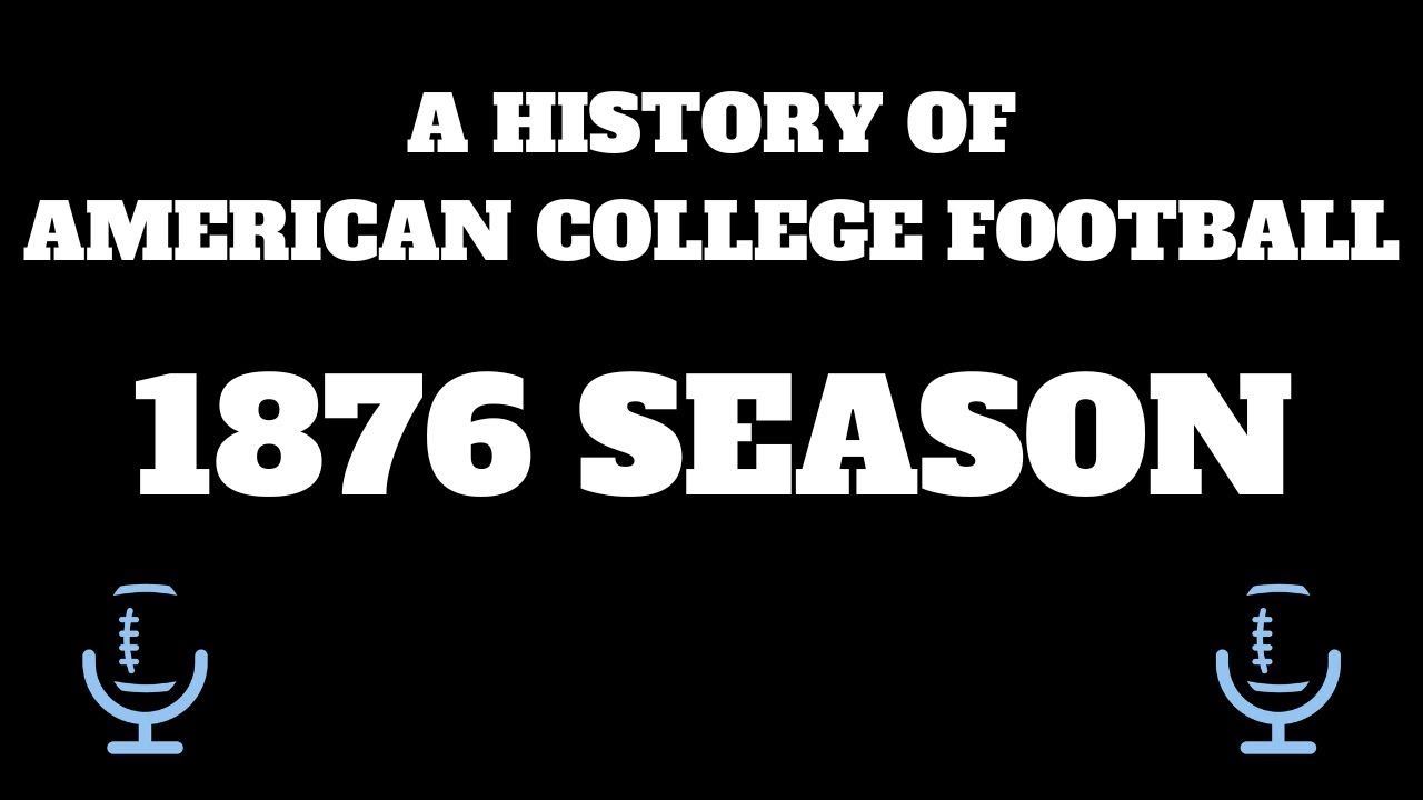 A History of American College Football: The Beginnings of Walter Camp (1876)