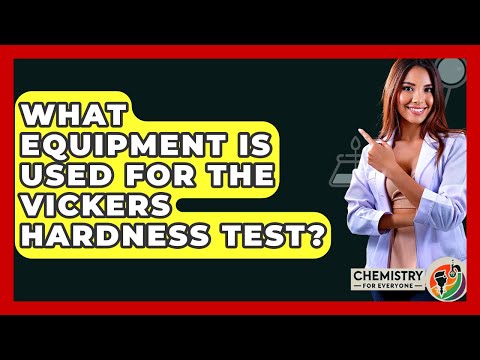 What Equipment Is Used For The Vickers Hardness Test? - Chemistry For Everyone