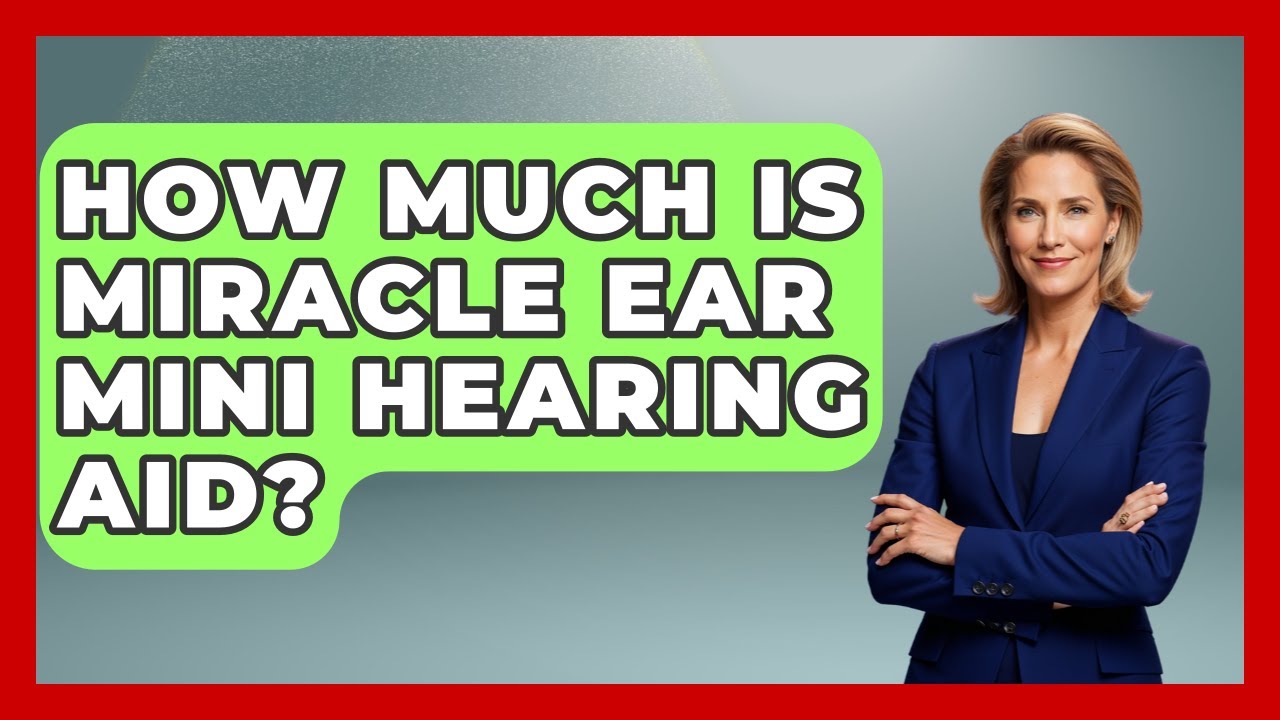 How Much Is Miracle Ear Mini Hearing Aid? - Ear Nose Throat Expert