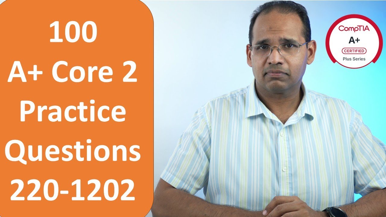 100 A+ Core 2 Practice Questions, Exam 220-1202