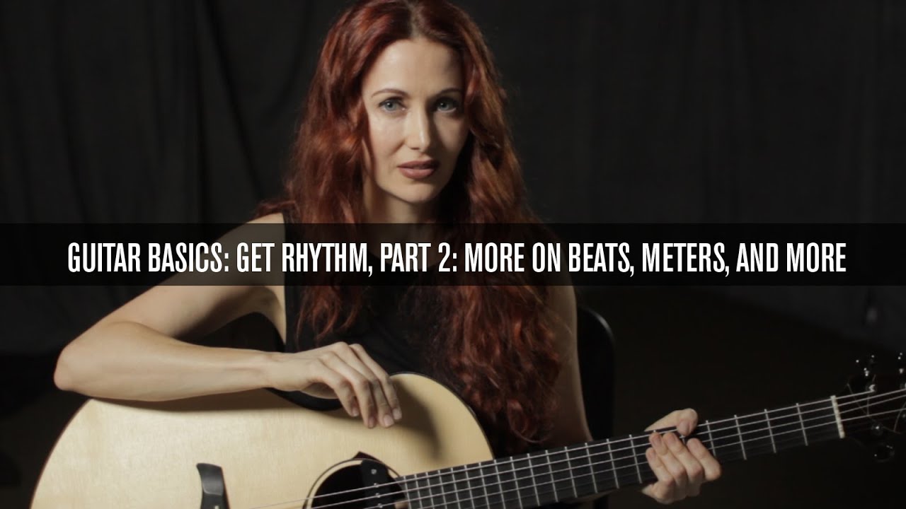 Guitar Basics:  Get Rhythm, Part 2: More on Beats, Meters, and More