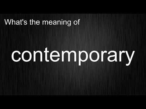 What's the meaning of "contemporary", How to pronounce contemporary?