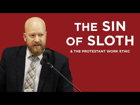 The Sin of Sloth and The Protestant Work Ethic | Toby Sumpter