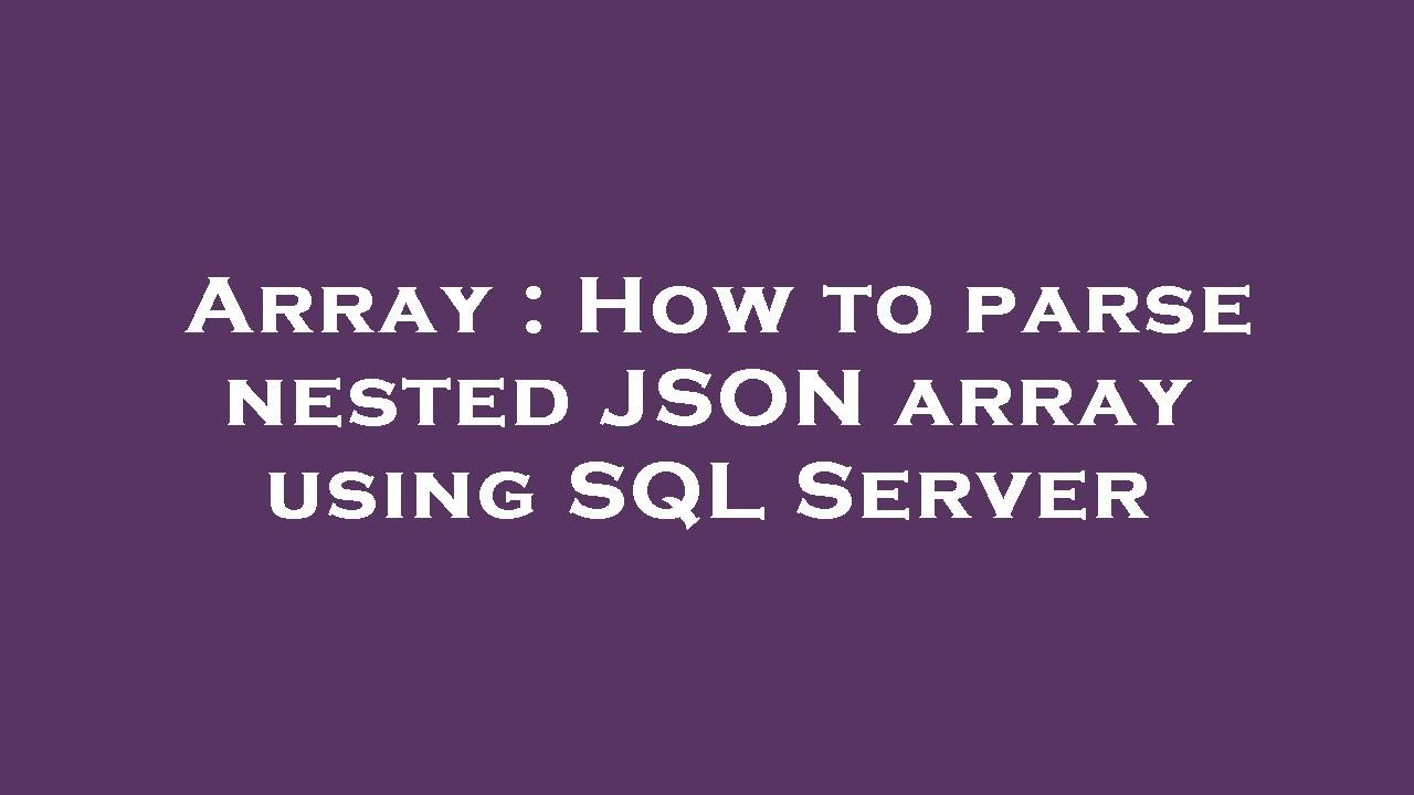 Array : How to parse nested JSON array using SQL Server
