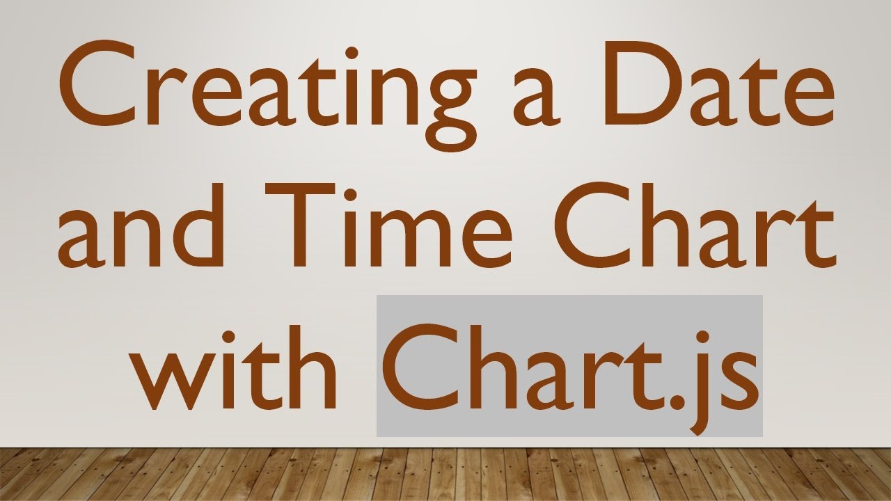 Creating a Date and Time Chart with Chart.js
