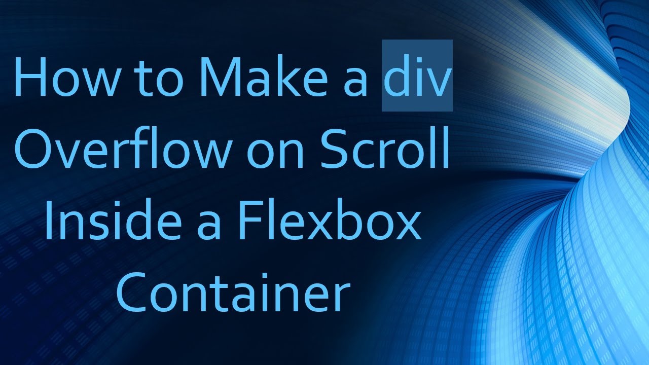 How to Make a div Overflow on Scroll Inside a Flexbox Container