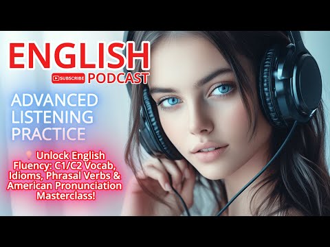 💡 Unlock English Fluency: C1/C2 Vocab, Idioms, Phrasal Verbs & American Pronunciation Masterclass!