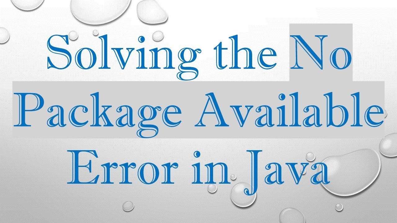 Solving the No Package Available Error in Java