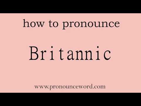 how to pronounce the english word Britannic.