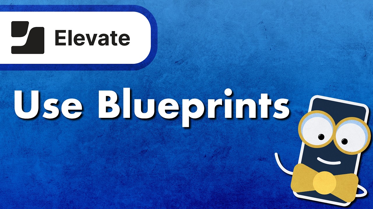 How to Use Blueprints in Elevate