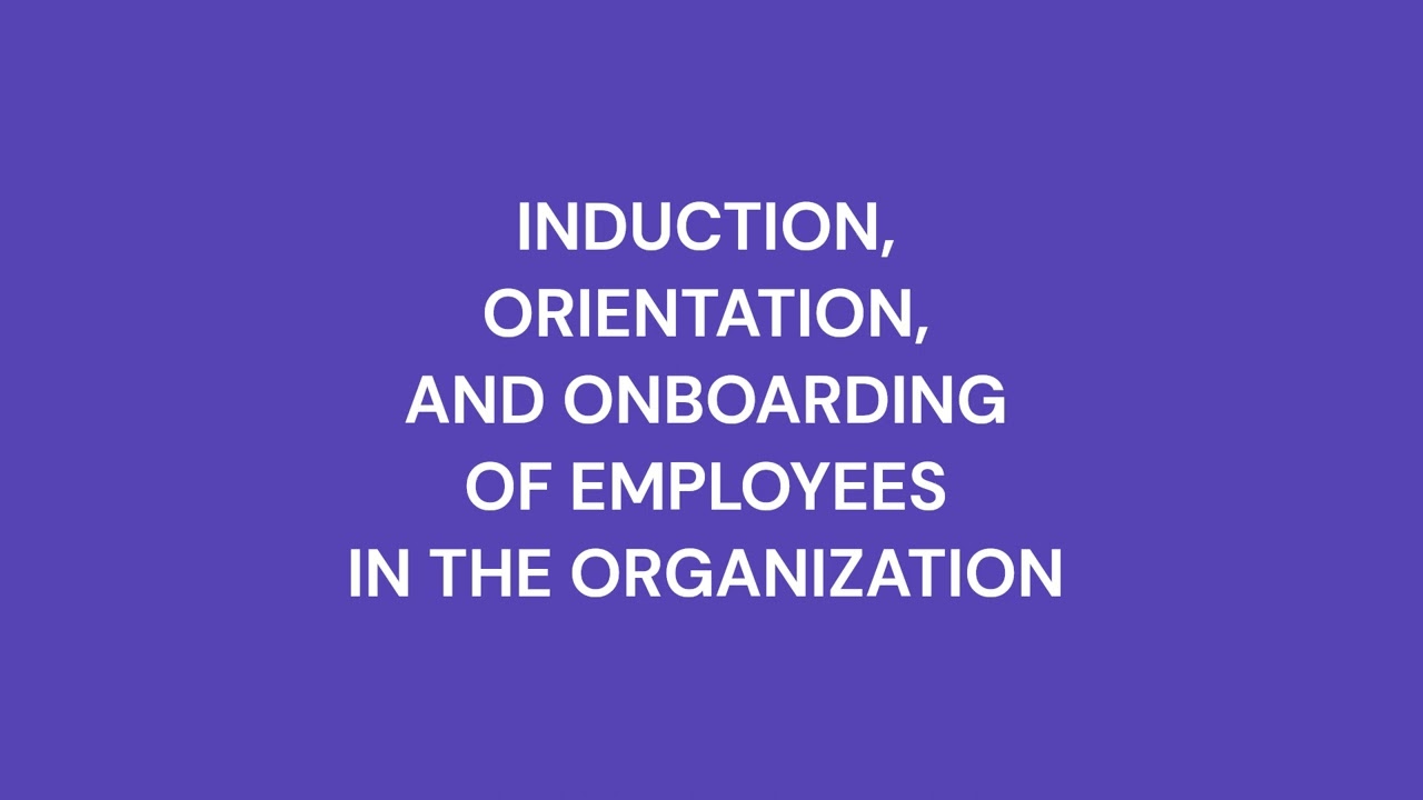 INDUCTION, ORIENTATION, AND ONBOARDING OF EMPLOYEES IN THE ORGANIZATION - PODCAST