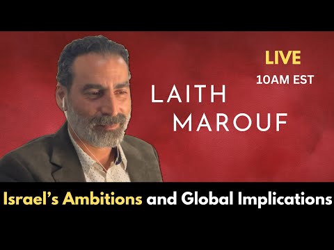 Israel’s Expanding Agenda with Laith Marouf – INTERNATIONALIST 360°