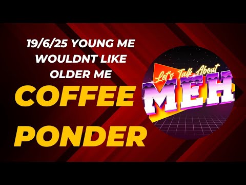 Coffee Ponder Young Me Wouldn't Like Older Me