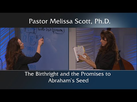 Genesis - The Birthright and the Promises to Abraham’s Seed – God's Hand in History #4