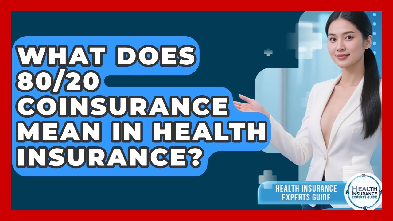 What Does 80/20 Coinsurance Mean in Health Insurance? | Health Insurance Experts Guide News