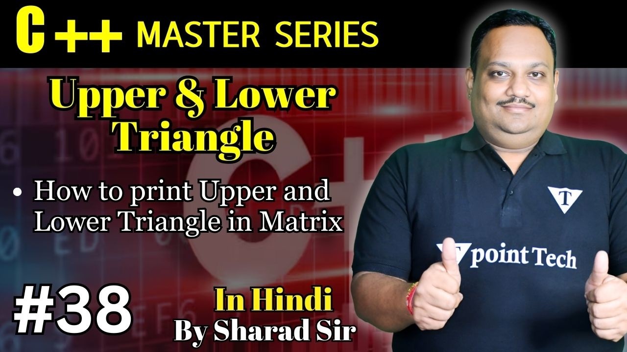 #38 C++ Upper & Lower Triangle | How to Print Upper & Lower Triangle in Matrix Program in C++?