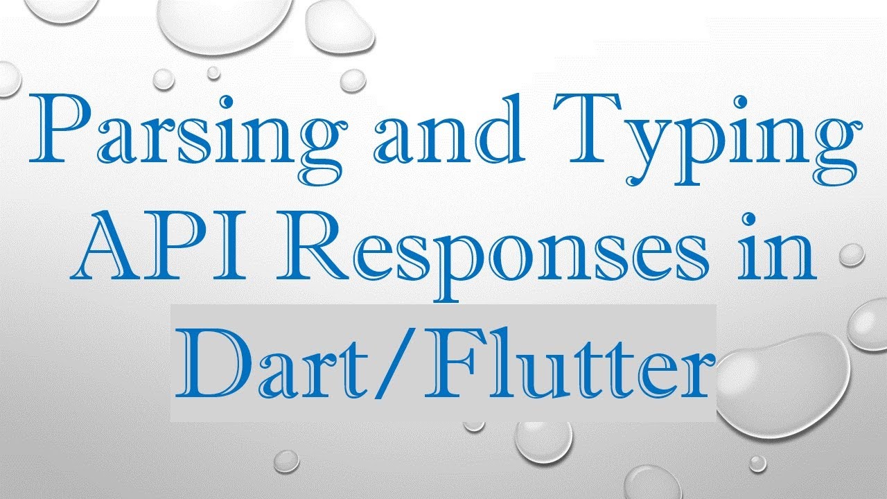 Parsing and Typing API Responses in Dart/Flutter
