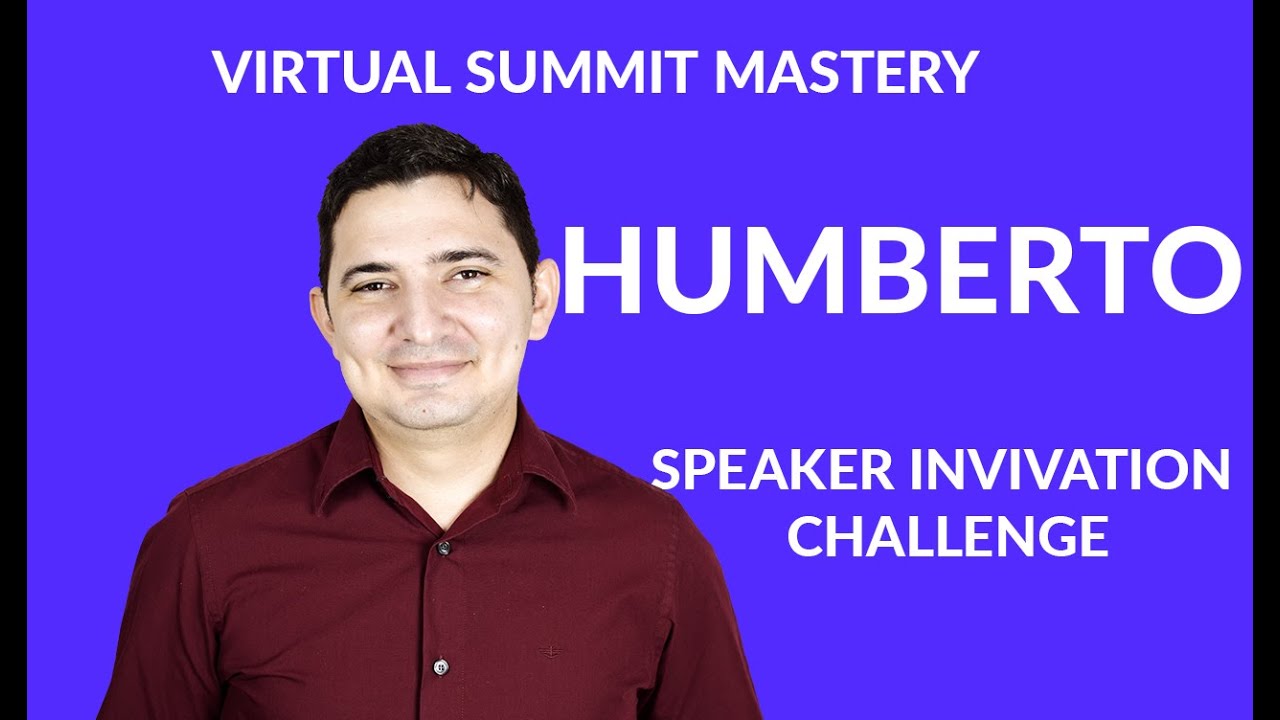 Virtual Summit Mastery Speaker Invivation Challenge - Humberto Inciarte