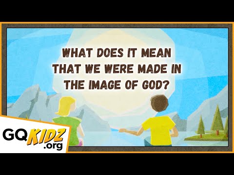 What does it mean that we were made in the Image of God? - For Kids - | GQKidz.org