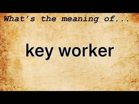 Key Worker Meaning : Definition of Key Worker