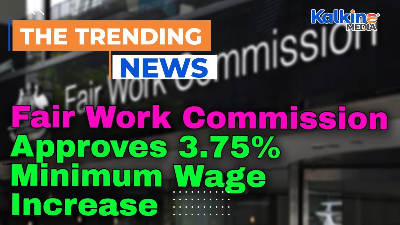 Fair Work Commission Approves 3.75% Minimum Wage Increase