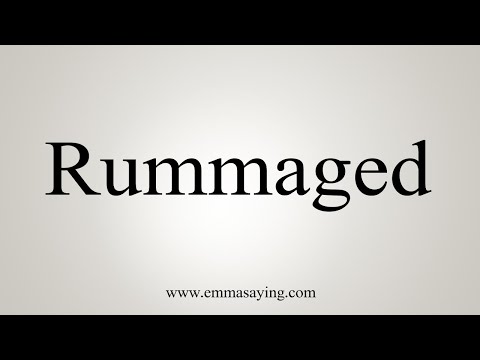 How To Say Rummaged