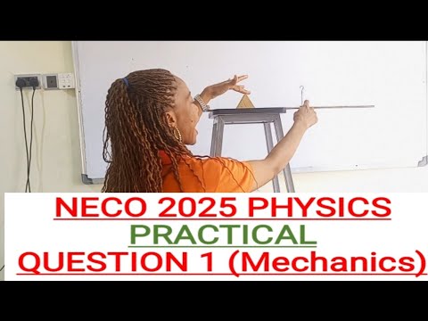NECO 2025 Physics practical QUESTION 1 / Mechanics