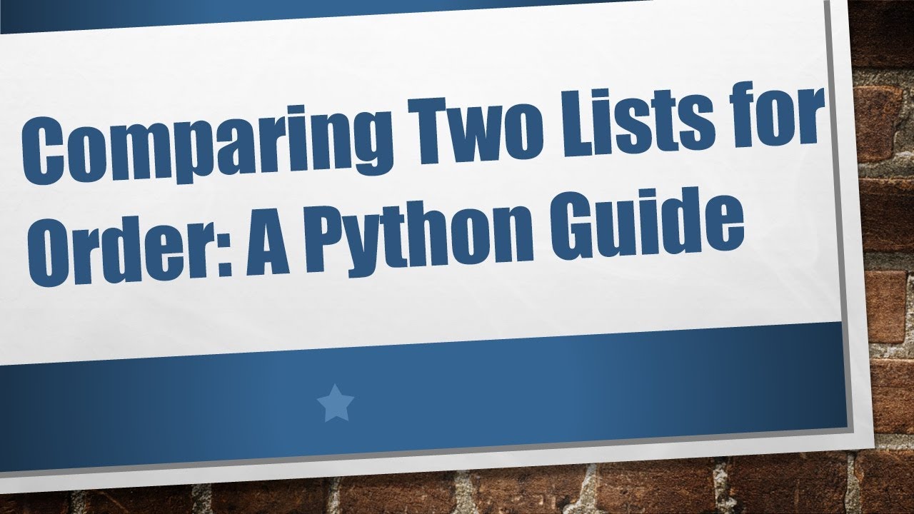 Comparing Two Lists for Order: A Python Guide