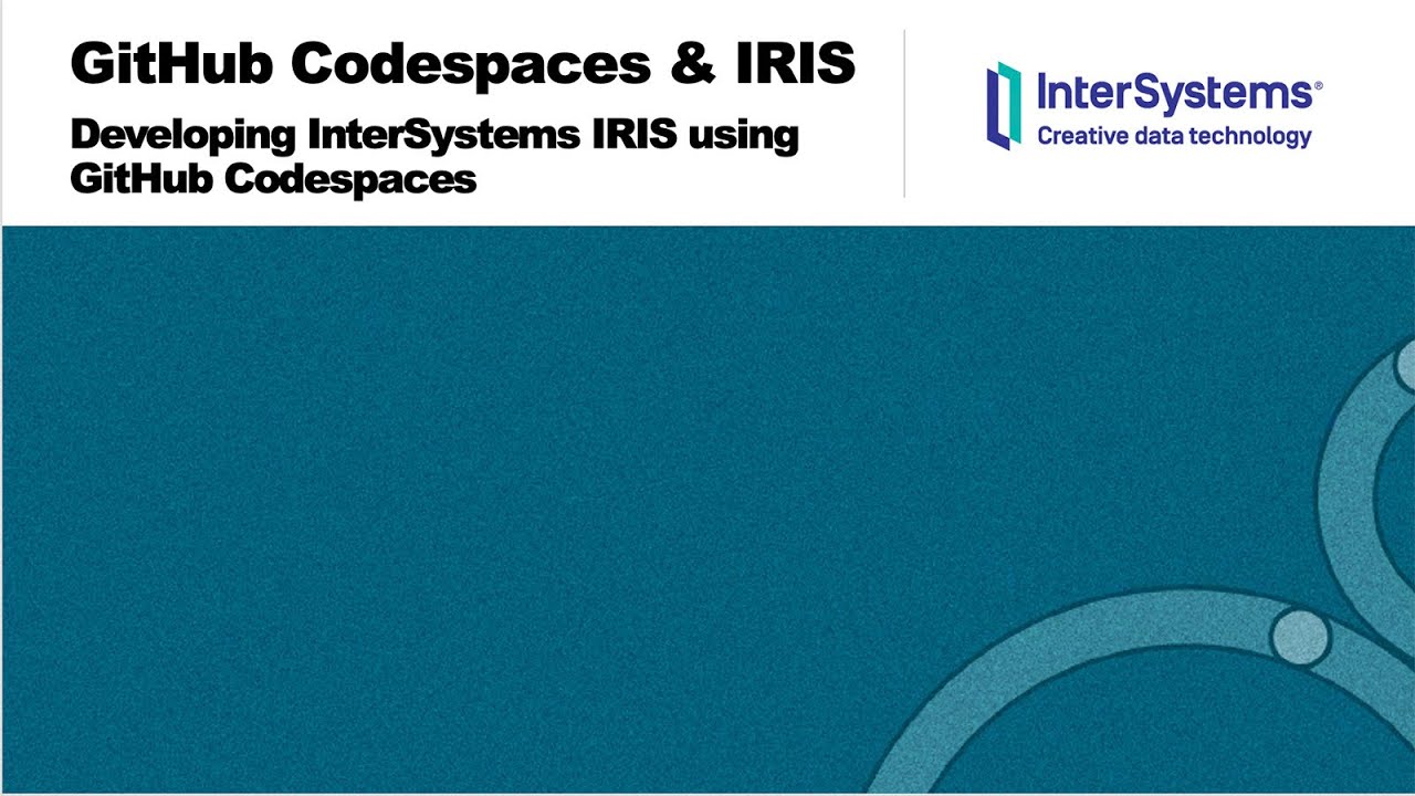 Developing InterSystems IRIS solution using GitHub Codespaces