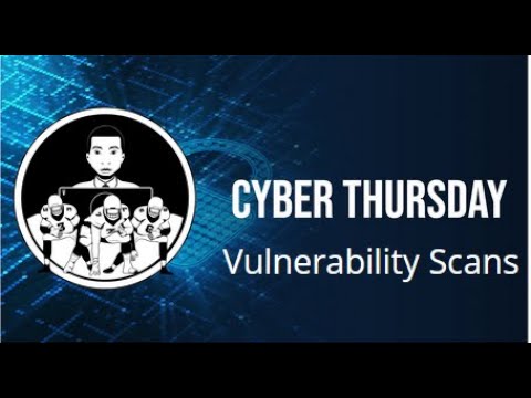 Cyber Thursday - What is a Vulnerability Scan