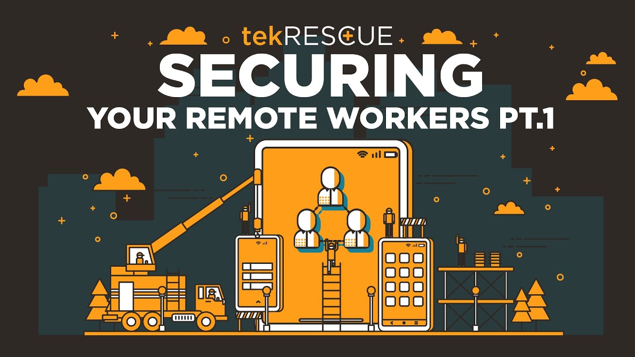 Securing Your Remote Workers - Part 1