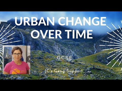 Jcs Geog Support | GCSE | Urban Change Over Time