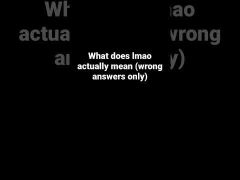 What Lmao actually mean