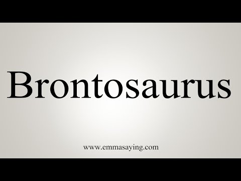How To Say Brontosaurus