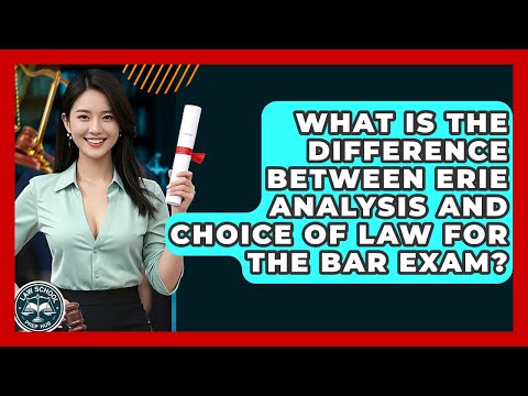 What Is The Difference Between Erie Analysis And Choice Of Law For The Bar Exam?